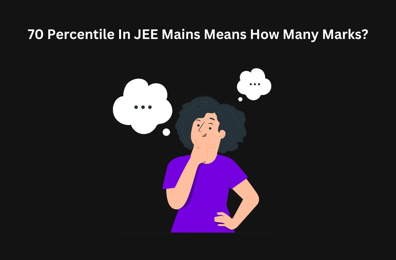 70 Percentile In JEE Mains Means How Many Marks