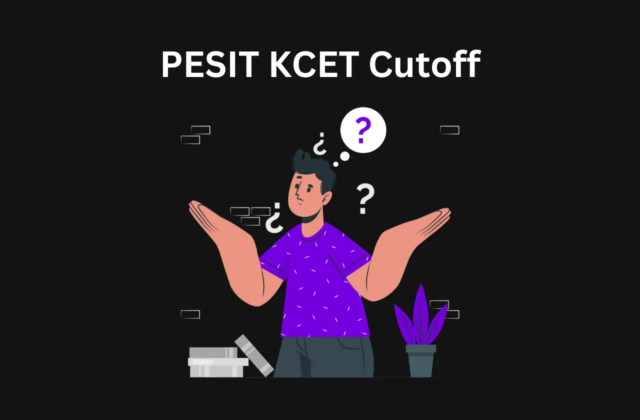 PESIT KCET Cutoff (2025): Including Previous Year