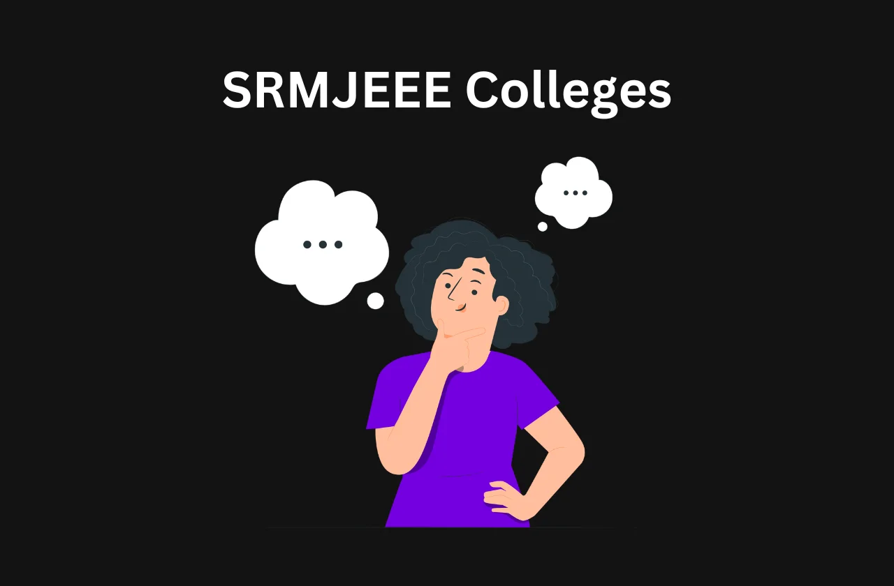 SRMJEEE Colleges: A Complete List (2025)